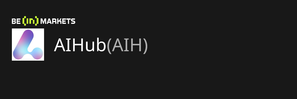 AIHub (AIH) Price, MarketCap, Charts and Fundamentals Info - BeInCrypto