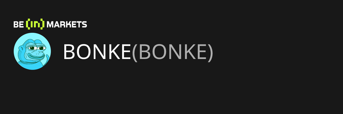 BONKE (BONKE) Price, MarketCap, Charts and Fundamentals Info - BeInCrypto