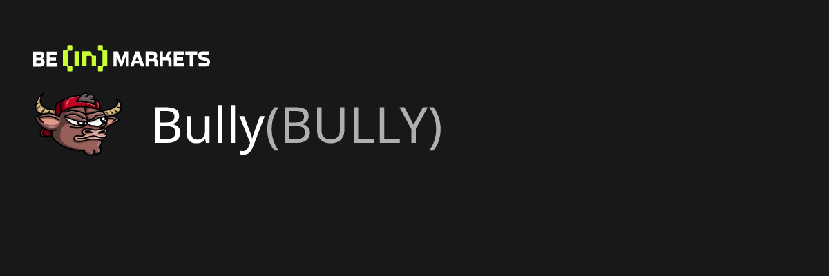 Bully (BULLY-2) Price, MarketCap, Charts and Fundamentals Info - BeInCrypto