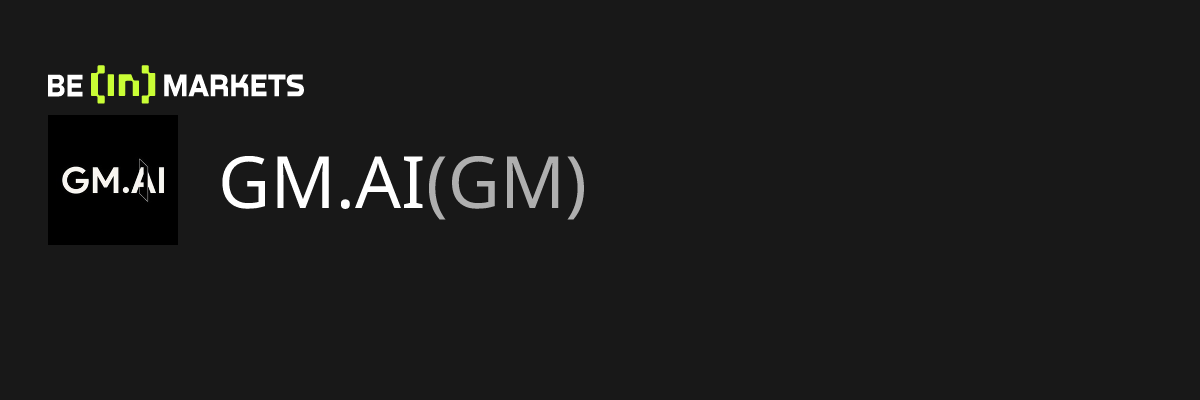 GM.AI (GM) Price, MarketCap, Charts and Fundamentals Info - BeInCrypto