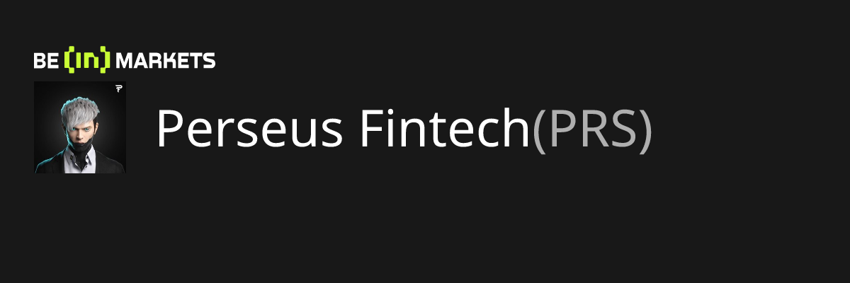 Perseus Fintech (PRS) Price, MarketCap, Charts and Fundamentals Info - BeInCrypto